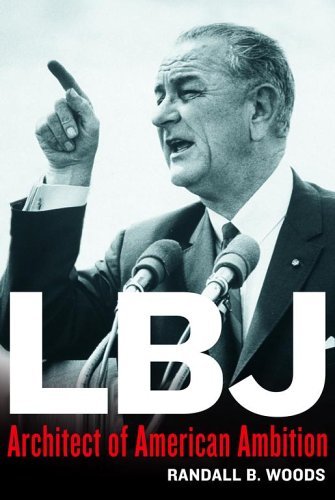 LBJ: Architect of American Ambition by Randall B. Woods | Goodreads