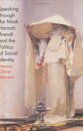 Speaking through the Mask: Hannah Arendt and the Politics of Social ...