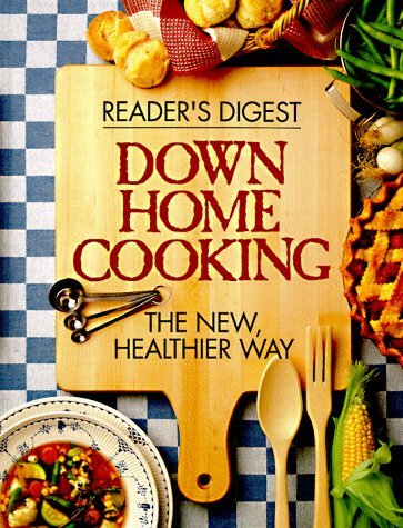 Down Home Cooking: The New Healthier Way by Reader's Digest Association ...