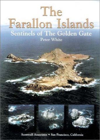 The Farallon Islands: Sentinels of the Golden Gate. by Peter White ...