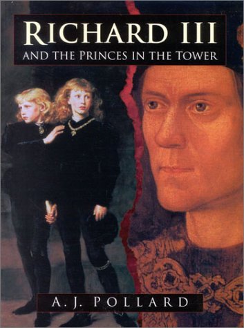 Richard III and the Princes in the Tower by A.J. Pollard | Goodreads