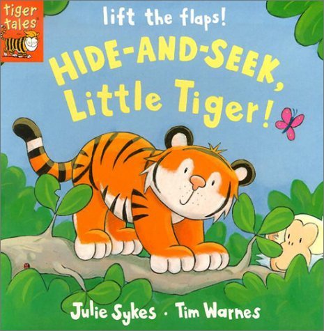 Hide and Seek, Little Tiger! by Julie Sykes | Goodreads