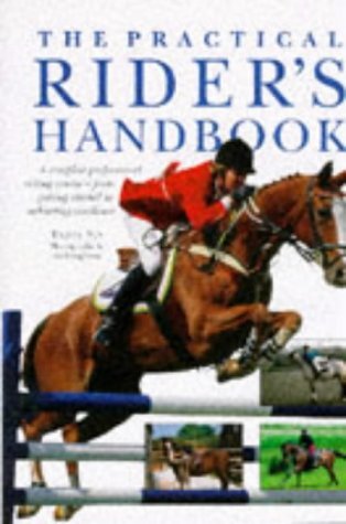 The Practical Rider's Handbook: A Complete Professional Riding Course ...