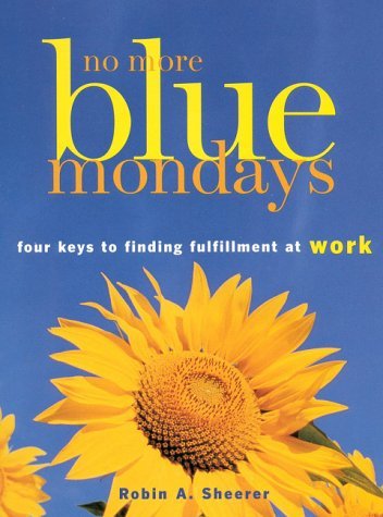 No More Blue Mondays: Four Keys to Finding Fulfillment at Work by Robin ...