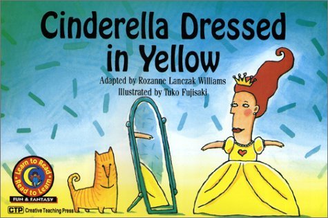 Cinderella Dressed in Yellow by Rozanne Lanczak Williams | Goodreads