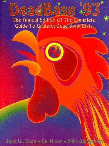 Deadbase '93: The Annual Edition of the Complete Guide to Grateful Dead ...