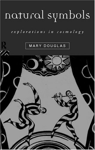 Natural Symbols: Explorations in Cosmology by Mary Douglas | Goodreads