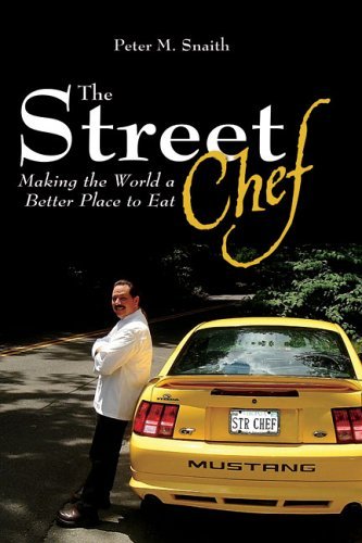 The Street Chef: Making the World a Better Place to Eat by Peter M ...