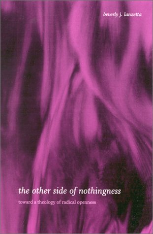 The Other Side of Nothingness: Toward a Theology of Radical Openness by ...