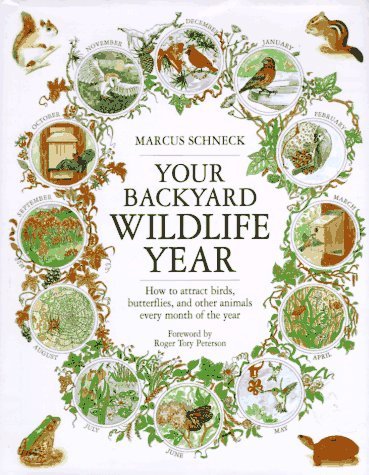 Your Backyard Wildlife Year: How to Attract Birds, Butterflies and ...