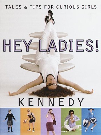 Hey Ladies! Tales and Tips for Curious Girls by Kennedy | Goodreads