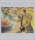To Be Looked At: Painting And Sculpture From The Museum Of Modern Art ...