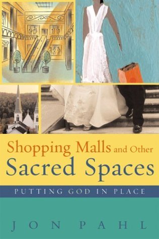 Shopping Malls and Other Sacred Spaces: Putting God in Place by Jon ...