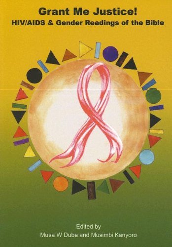Grant Me Justice!: HIV/Aids & Gender Readings of the Bible by Musa W ...