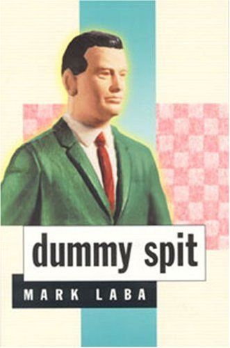 Dummy Spit by Mark Laba | Goodreads