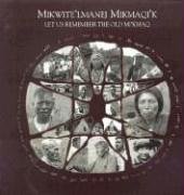Mikwite'lmanej Mikmaqi'k / Let Us Remember the Old Mi'kmaq by ...