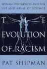 Evolution of Racism: The Human Differences and the Use and Abuse of ...