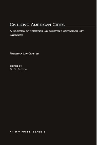 Civilizing American Cities: A Selection of Frederick Law Olmsted's ...