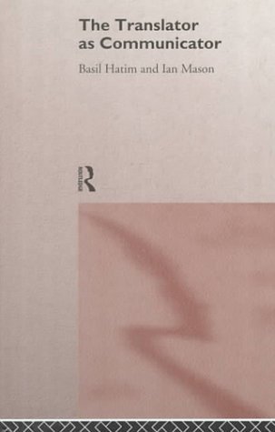 The Translator As Communicator by Basil Hatim | Goodreads