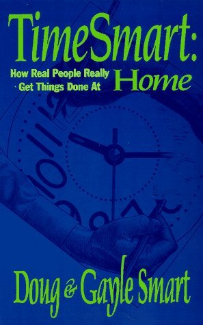 TimeSmart: How real people really get things done at home by Doug Smart ...