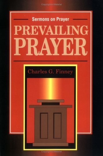 Prevailing Prayer by Charles Grandison Finney | Goodreads