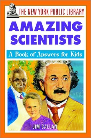 The New York Public Library Amazing Scientists: A Book of Answers for ...
