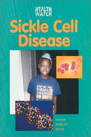 Sickle Cell Disease (Health Watch) by Susan Dudley Gold | Goodreads