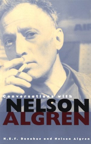 Conversations with Nelson Algren by H.E.F. Donohue | Goodreads
