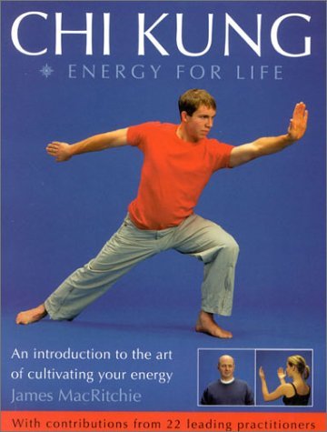 Chi Kung: Energy for Life : An Introduction to the Art of Cultivating ...