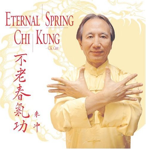 Eternal Spring Chi Kung by C.K. Chu | Goodreads