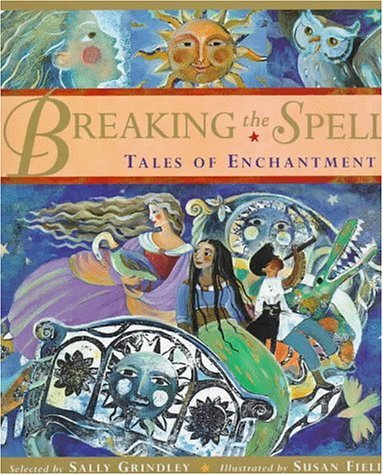 Breaking the Spell: Tales of Enchantment by Sally Grindley | Goodreads
