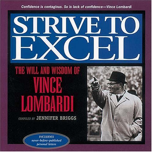 Strive to Excel: The Will and Wisdom of Vince Lombardi by Vince ...