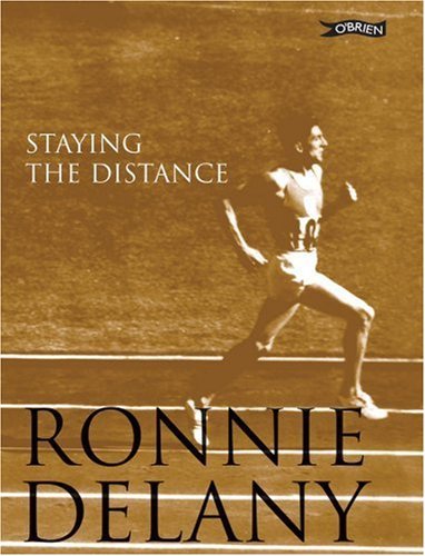Ronnie Delany: Staying the Distance by Ronnie Delany | Goodreads