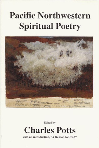Pacific Northwestern Spiritual Poetry by Charles Potts | Goodreads