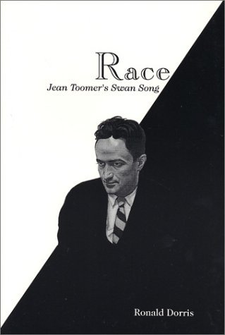 Race: Jean Toomer's Swan Song by Ronald Dorris | Goodreads