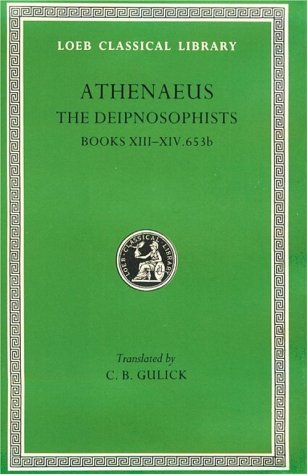 Athenaeus: The Deipnosophists, VI, Books 13-14.653b (Loeb Classical ...