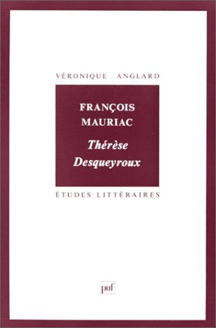 François Mauriac : « Thérèse Desqueyroux » by Véronique Anglard | Goodreads