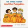 The Three Friends and the Pumpkins by Tomie dePaola | Goodreads