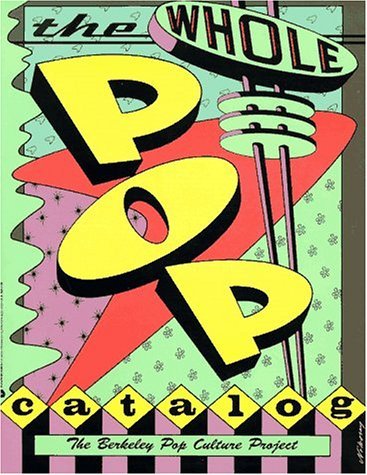 The Whole Pop Catalog: The Berkeley Pop Culture Project by Berkeley Pop ...