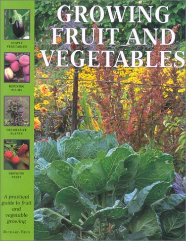 Growing Fruit and Vegetables (Garden Library) by Richard Bird | Goodreads