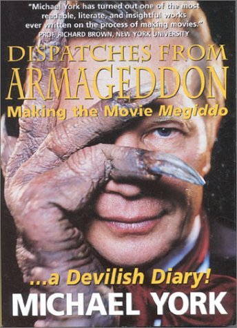 Dispatches from Armageddon: Making the Movie Megiddo...a Devilish Diary ...