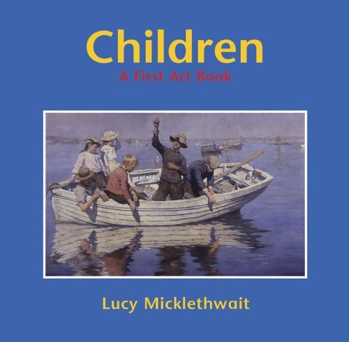 Children: A First Art Book by Lucy Micklethwait | Goodreads