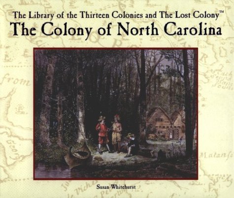 The Colony of North Carolina by Susan Whitehurst | Goodreads
