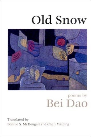 Old Snow: Poems (English, Chinese and Chinese Edition) by Bei Dao ...