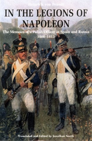 In the Legions of Napoleon: The Memoirs of a Polish Officer in Spain ...