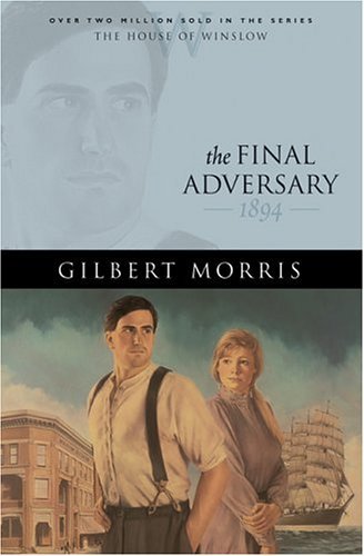 The Final Adversary: 1894 by Gilbert Morris | Goodreads