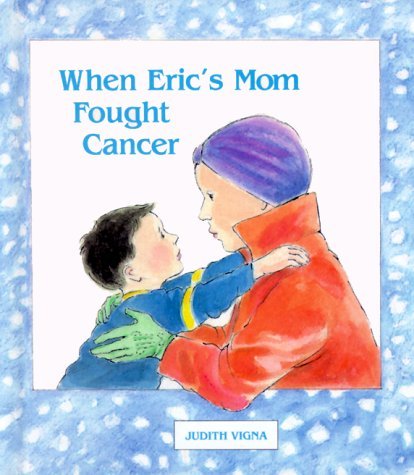 When Eric's Mom Fought Cancer by Judith Vigna | Goodreads