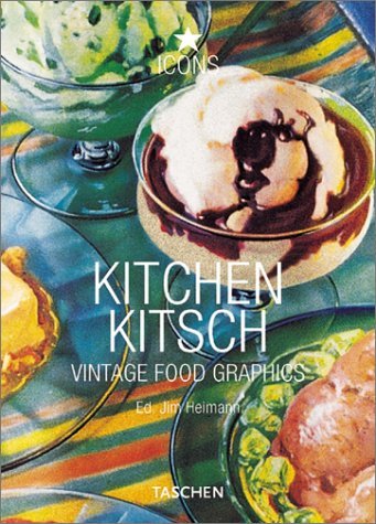 Kitchen Kitsch: Vintage Food Graphics by Jim Heimann | Goodreads