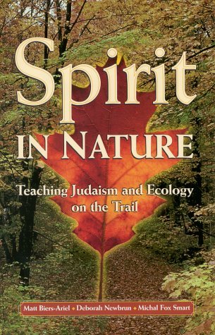 Spirit In Nature: Teaching Judaism and Ecology on the Trail by Behrman ...