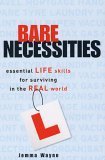 Bare Necessities : Essential Life Skills for Surviving in the Real ...